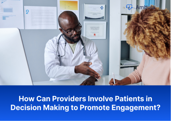 How Can Providers Involve Patients in Decision Making to Promote Engagement?