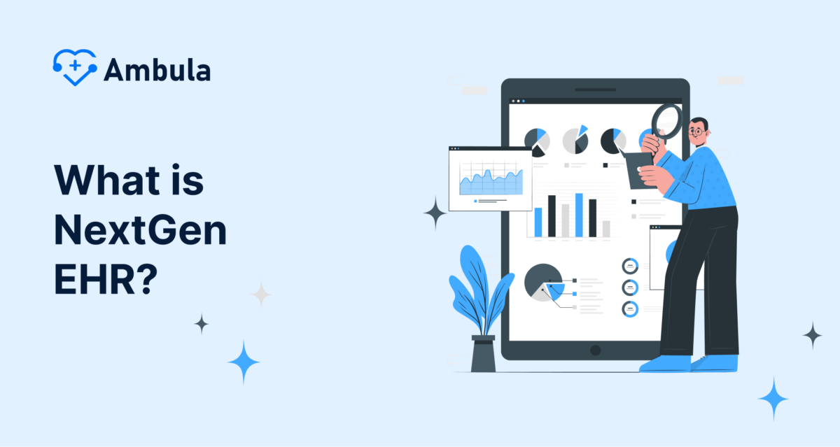 A Comprehensive Review of NextGen EHR - Ambula Healthcare A Comprehensive Review of NextGen EHR - Ambula Healthcare