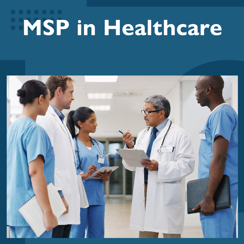 Understanding MSP in Healthcare: A Paradigm Shift towards Streamlined ...