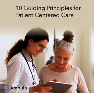 10 Guiding Principles for Patient Centered Care - Ambula Healthcare