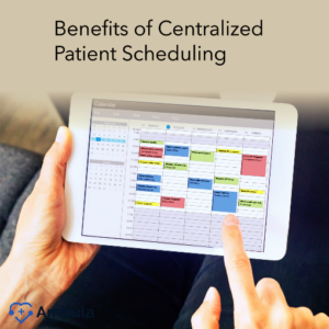 Benefits of Centralized Patient Scheduling - Ambula Healthcare
