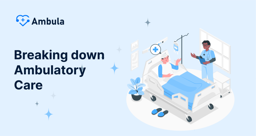 The Role of Ambulatory Care in Modern Healthcare