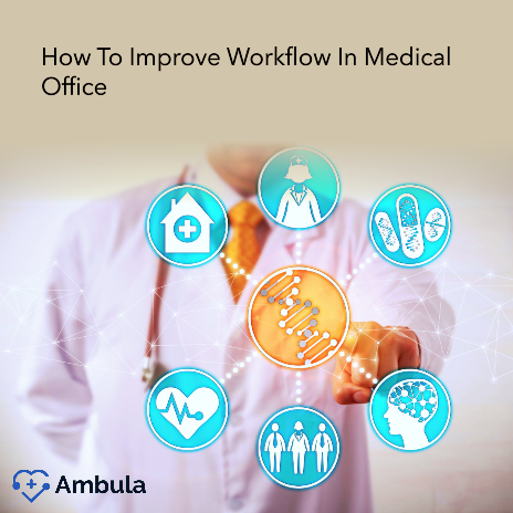 How To Improve Workflow In Medical Office - Ambula Healthcare
