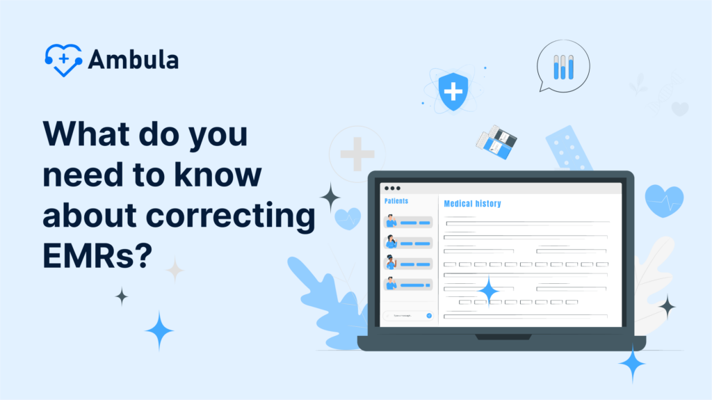 How should an entry in a patient's EMR be corrected? - Ambula Healthcare