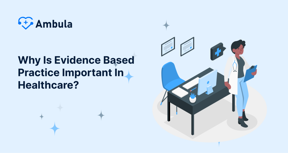 Why Is Evidence Based Practice Important In Healthcare? - Ambula Healthcare
