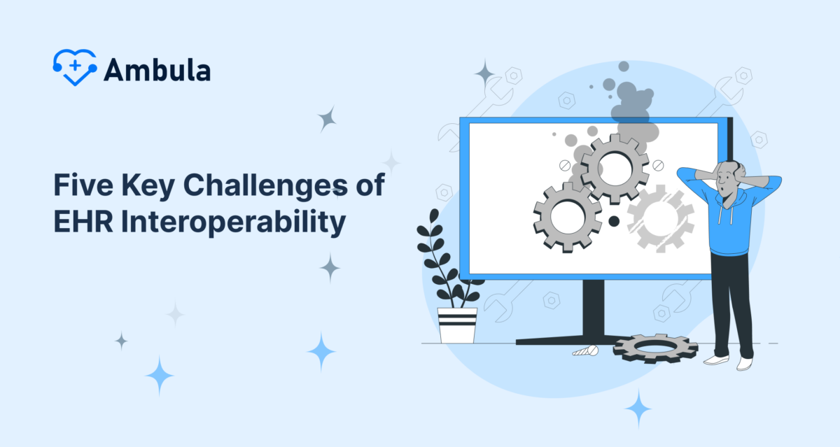 5 Challenges With Ehr Interoperability - Ambula Healthcare