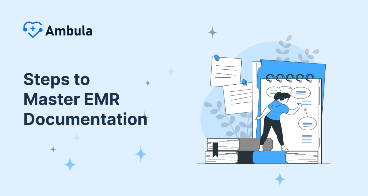 Mastering EMR Documentation: A Comprehensive How-To Guide - Ambula Healthcare