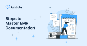 Mastering EMR Documentation: A Comprehensive How-To Guide - Ambula ...