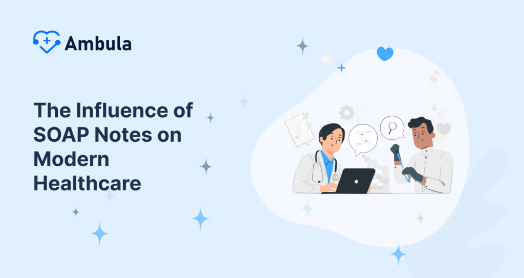 What is the benefit of using soap notes? - Ambula Healthcare