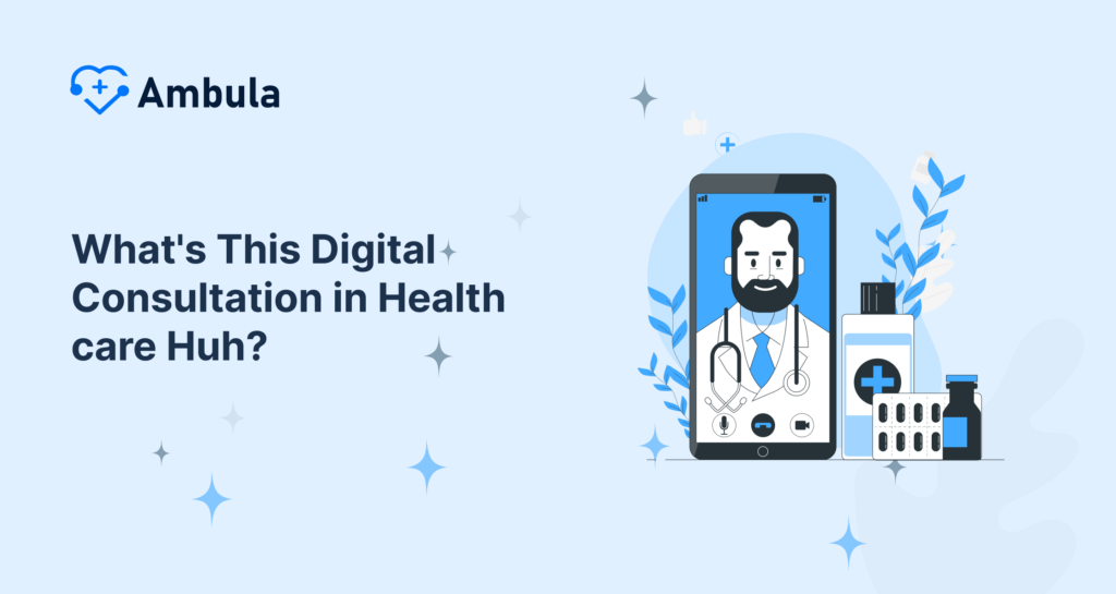 Digital Consultation in Healthcare: A Comprehensive Guide - Ambula ...