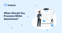 When Should You Promote HIPAA Awareness? - Ambula Healthcare